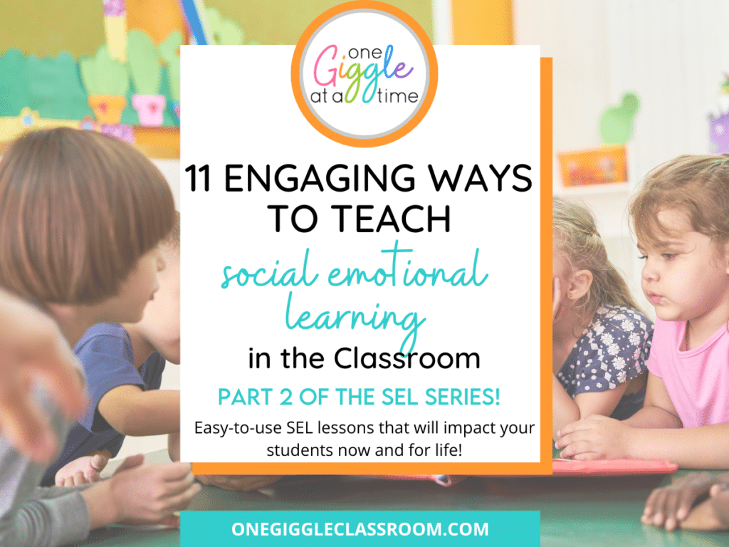 11 ENGAGING Ways to Teach Social-Emotional Learning in the Classroom - One Giggle At A Time